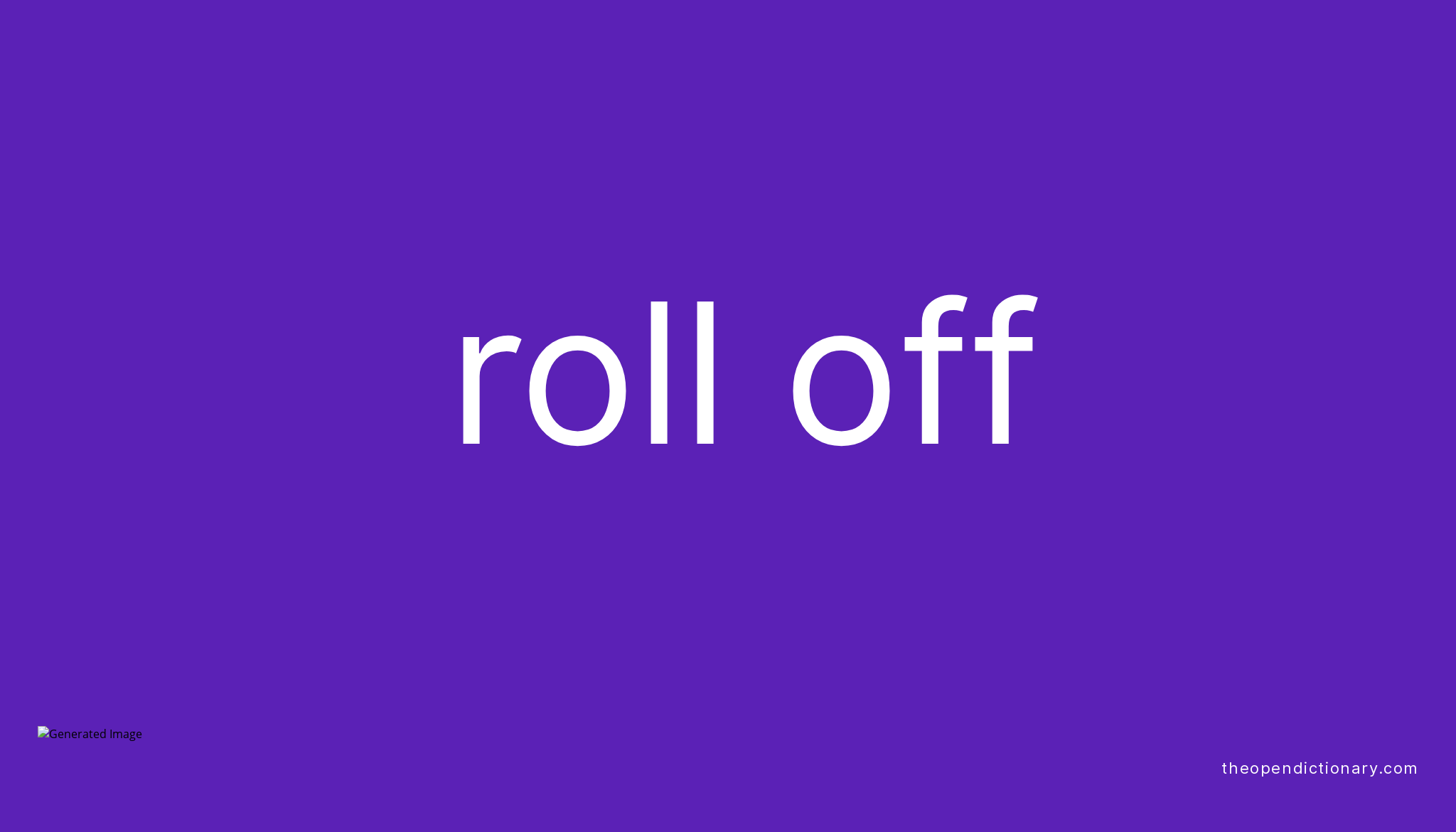 ROLL OFF Phrasal Verb ROLL OFF Definition Meaning And Example ROLL OFF Phrasal Verb ROLL OFF Definition Meaning And Example